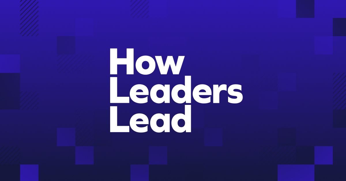 Podcast - How Leaders Lead